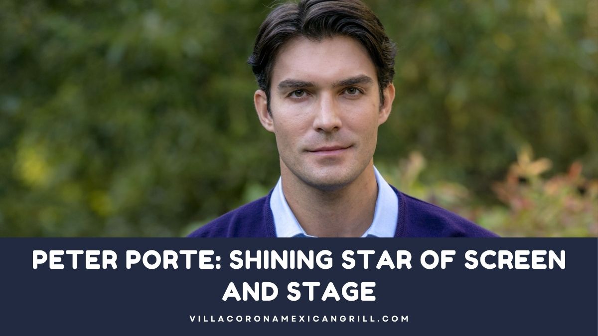 Peter Porte: Shining Star of Screen and Stage - Villa Corona Mexican Grill