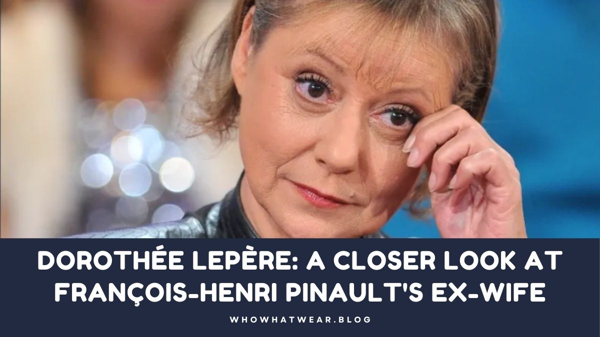 Dorothée Lepère: A Closer Look at François-Henri Pinault's Ex-Wife ...