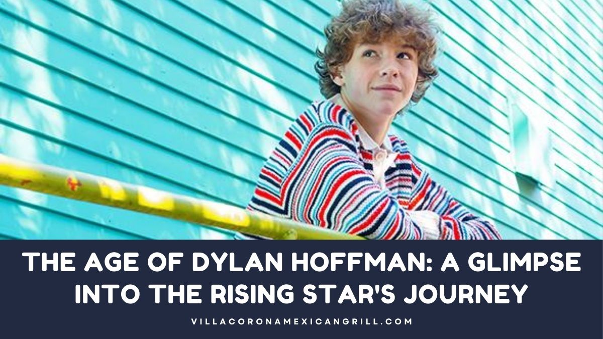 Unraveling The Age Of Dylan Hoffman A Glimpse Into The Rising Stars