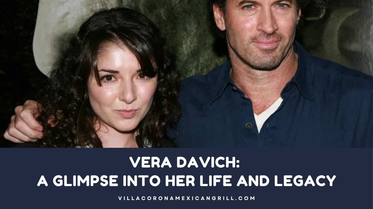 Vera Davich: A Glimpse into Her Life and Legacy - Villa Corona Mexican Grill