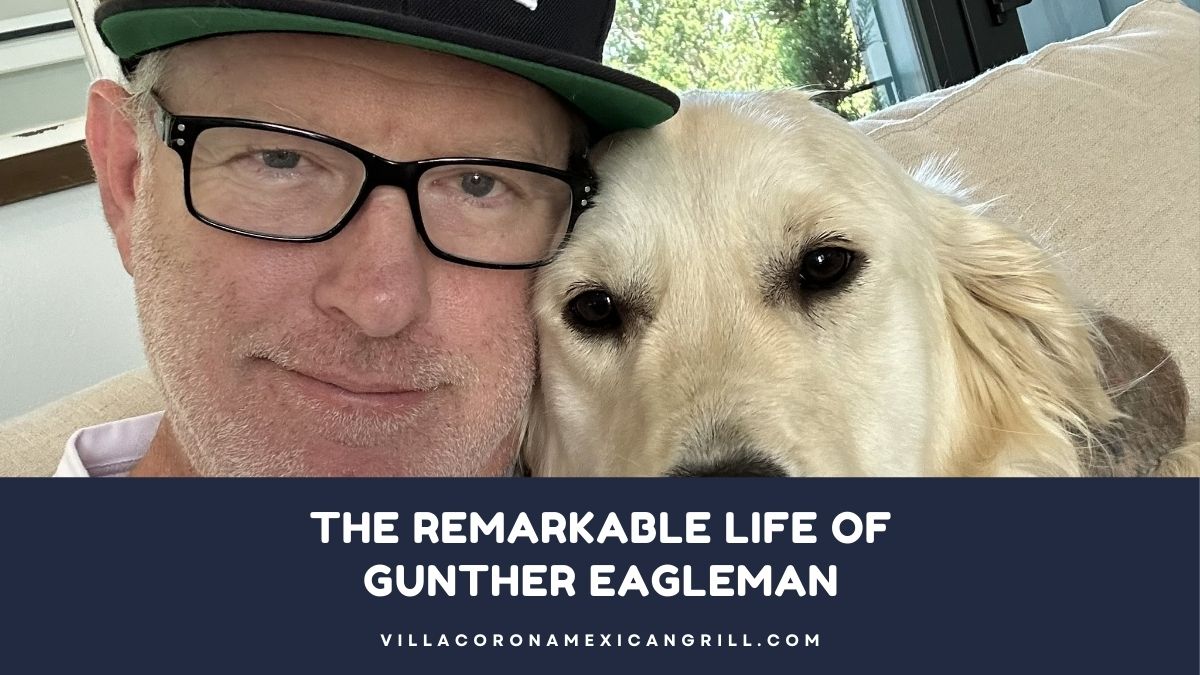 The Remarkable Life of Gunther Eagleman - Villa Corona Mexican Grill
