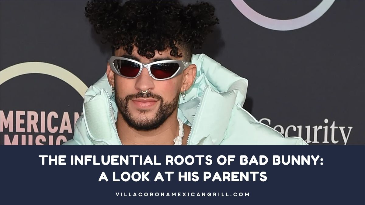 The Influential Roots of Bad Bunny: A Look at His Parents - Villa ...