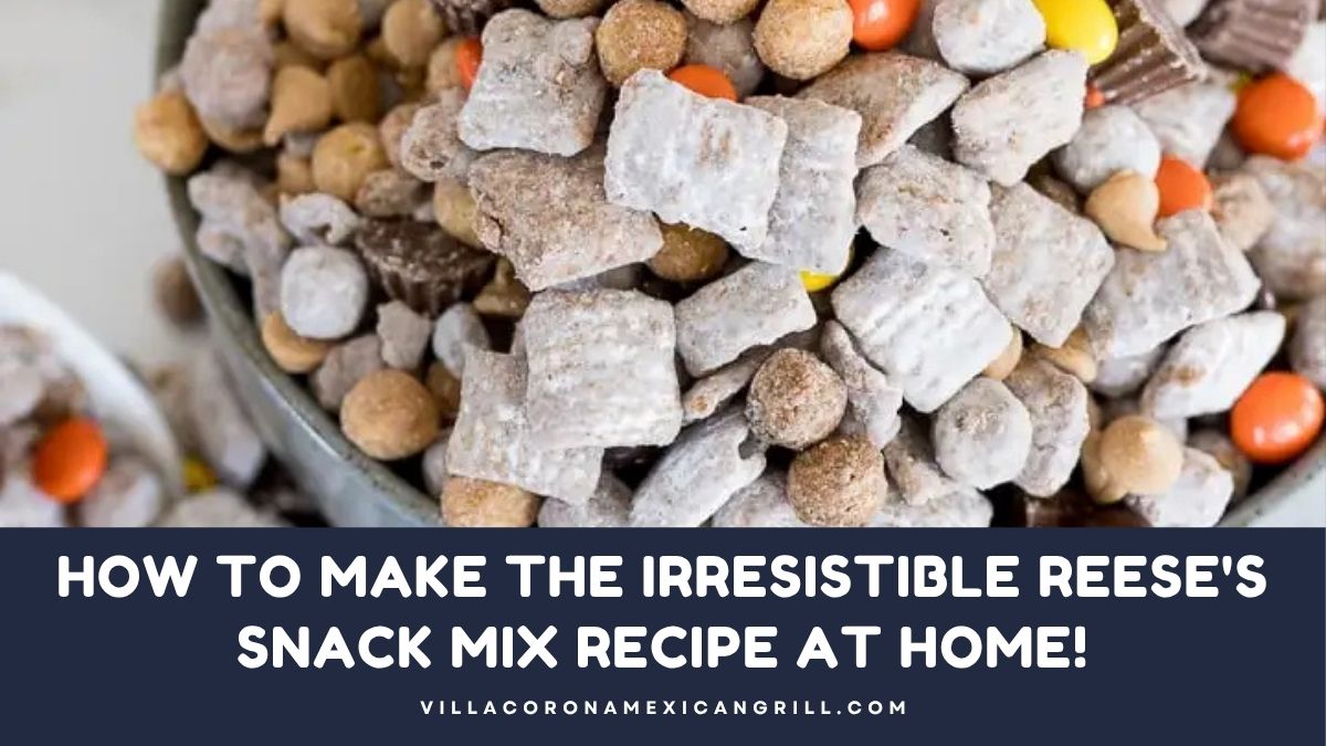 How to Make the Irresistible Reese's Snack Mix Recipe at Home! - Villa ...