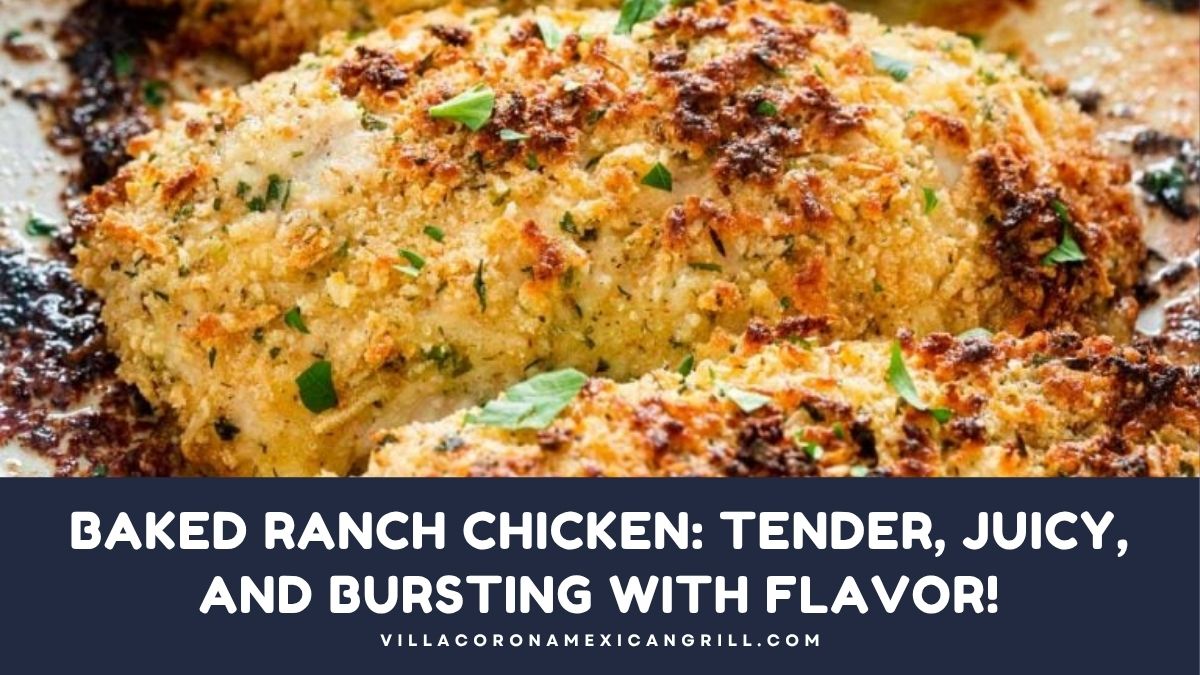 Baked Ranch Chicken: Tender, Juicy, and Bursting with Flavor! - Villa ...