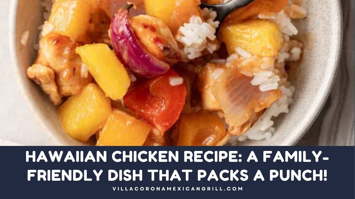 Hawaiian Chicken Recipe: A Family-Friendly Dish That Packs a Punch ...