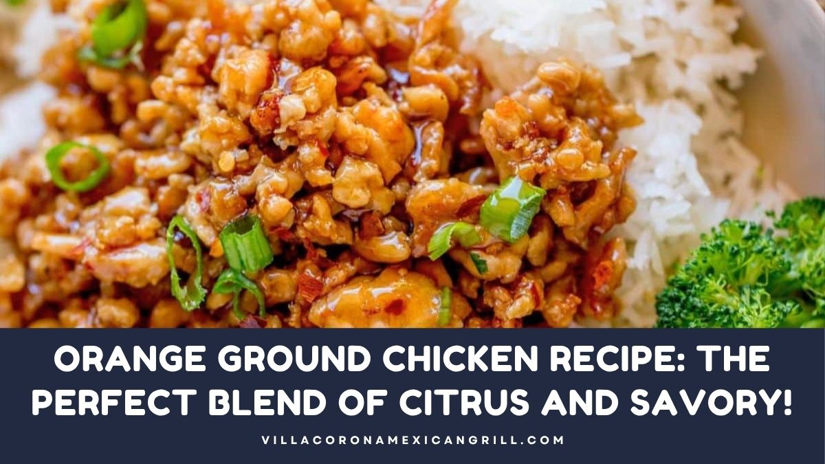 Orange Ground Chicken Recipe: The Perfect Blend of Citrus and Savory ...