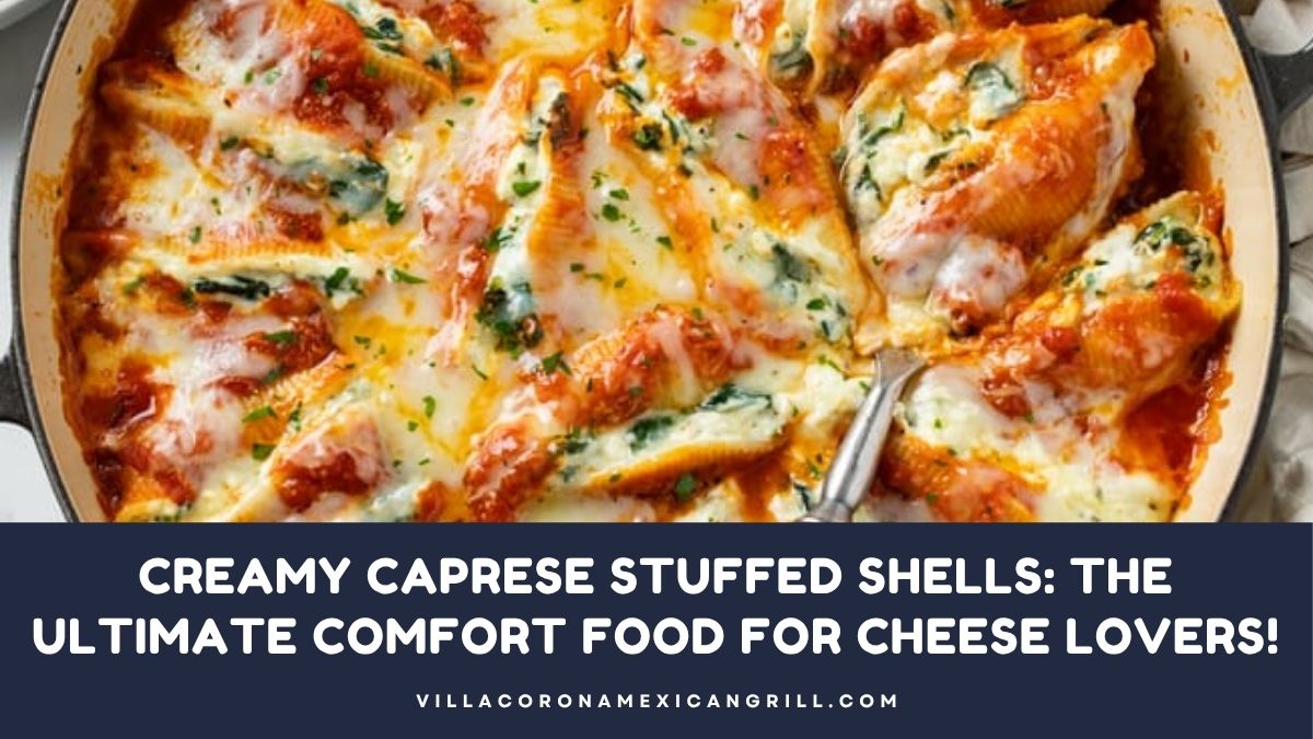 Creamy Caprese Stuffed Shells: The Ultimate Comfort Food for Cheese ...