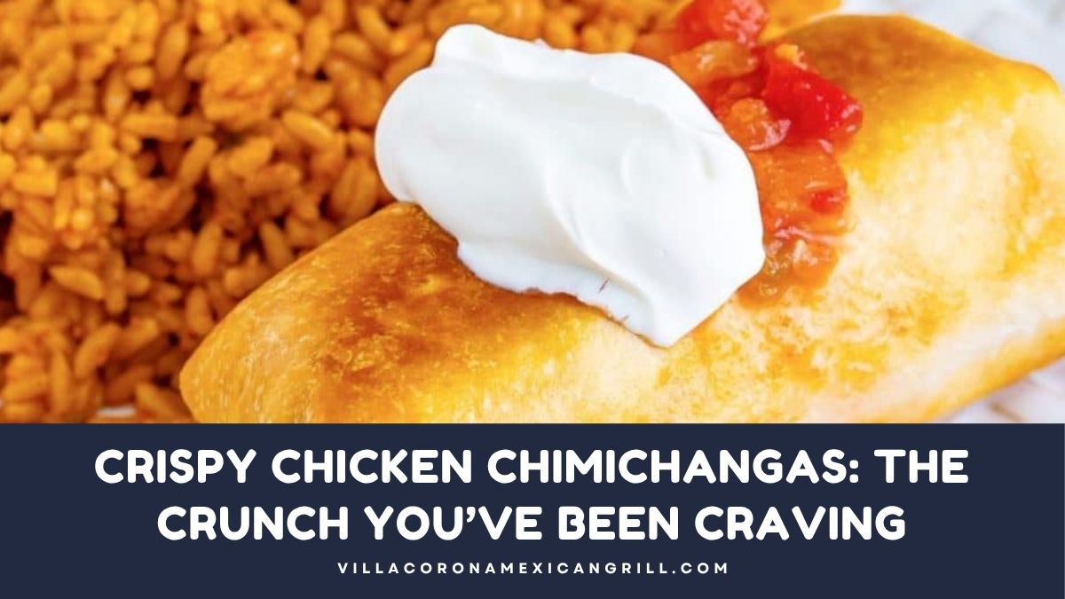 Crispy Chicken Chimichangas: The Crunch You’ve Been Craving - Villa ...